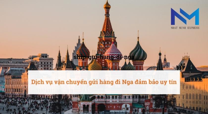 Dịch vụ vận chuyển gửi hàng đi Nga giá rẻ an toàn bao thuế